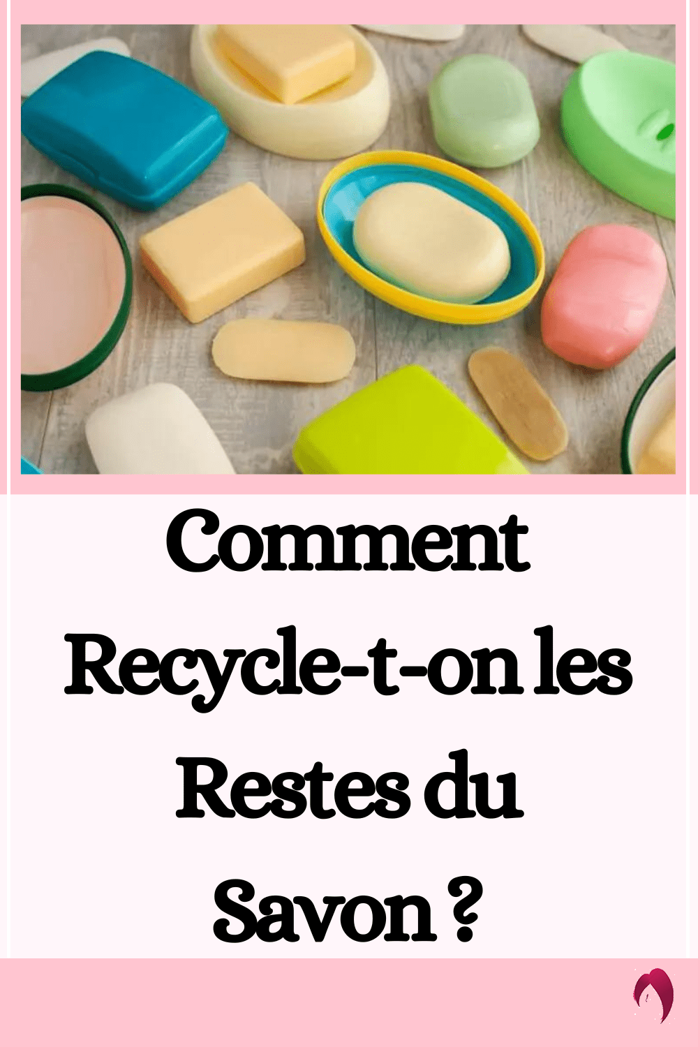 Comment Recycle-t-on les Restes du Savon
