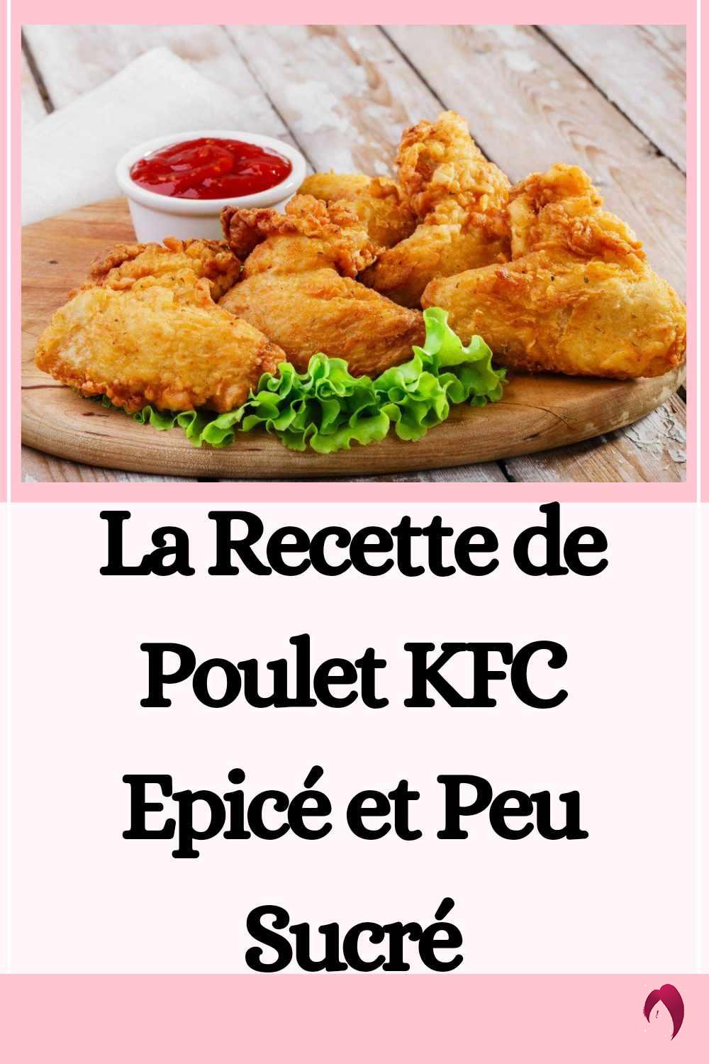 La Recette de Poulet KFC Epicé et Peu Sucré