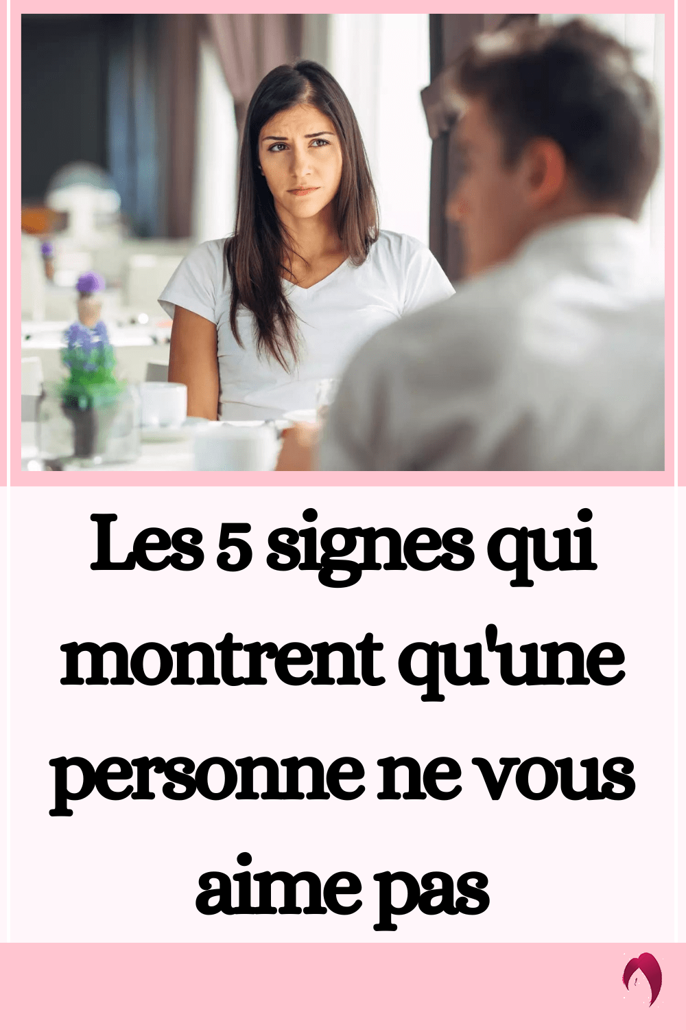 Les 5 signes qui montrent qu'une personne ne vous aime pas