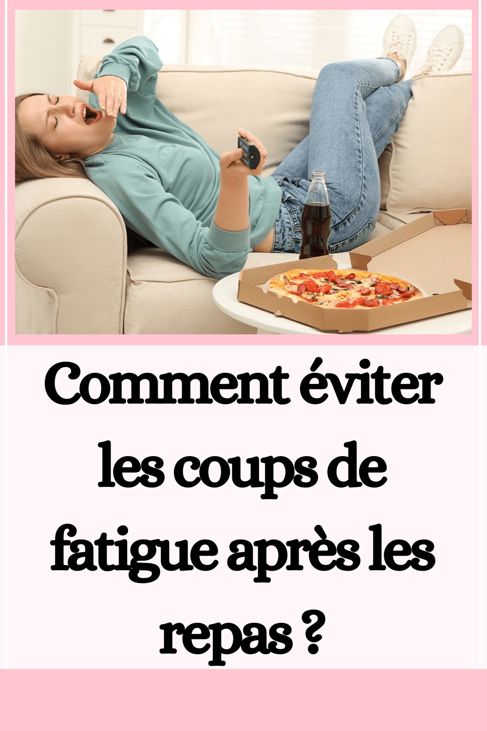 Comment éviter les coups de fatigue après les repas