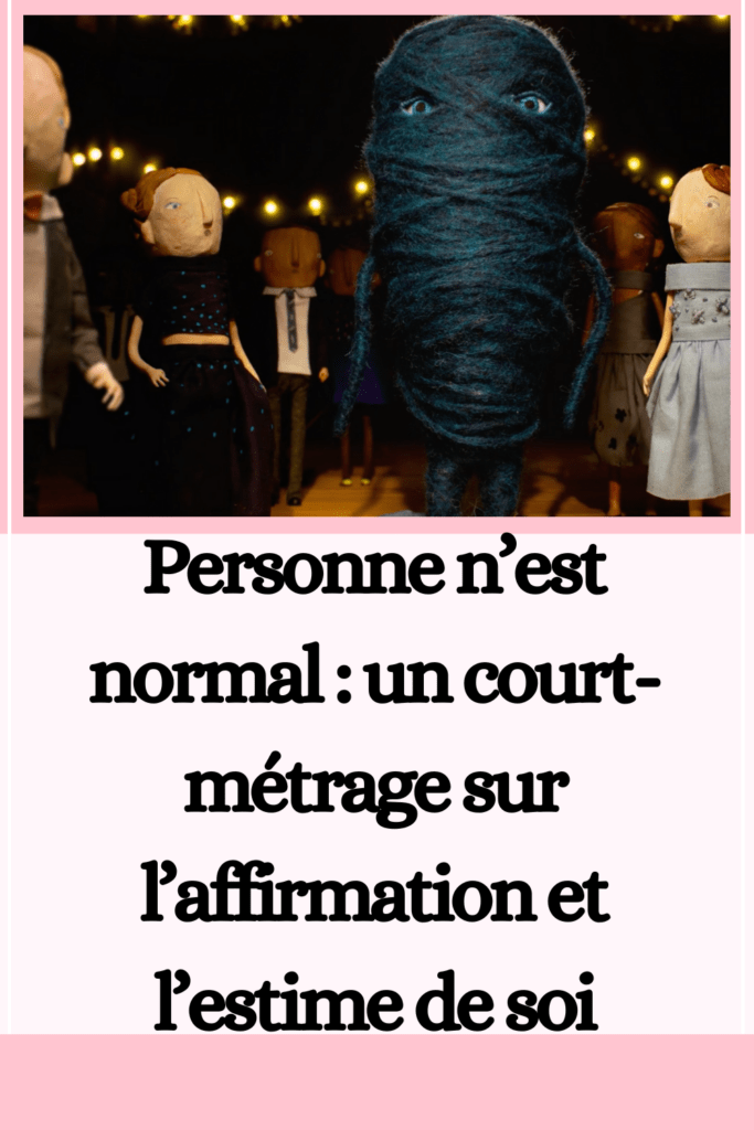 Personne n’est normal : un court-métrage sur l’affirmation et l’estime ...