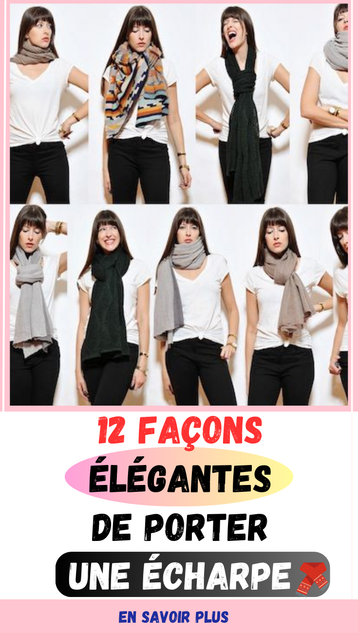 12 Façons Élégantes de Porter une Écharpe