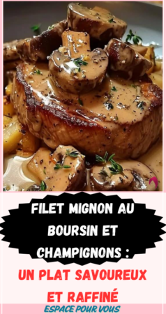 Filet Mignon au Boursin et Champignons : Un Plat Savoureux et Raffiné