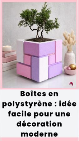 objet de décoration réalisé avec boîte en polystyrène style moderne